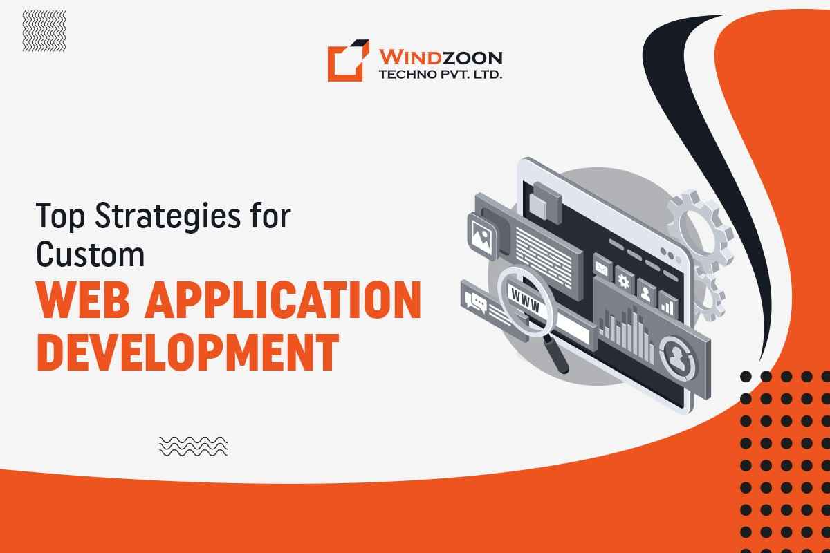 Top Strategies for Custom Web Application Development
